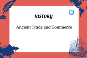 Ancient Trade and Commerce: Routes, Goods & Empires